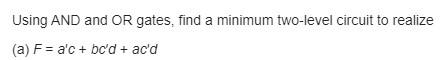 Solved Using AND and OR gates, find a minimum two-level | Chegg.com
