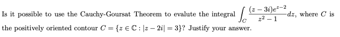 Solved Is it possible to use the Cauchy-Goursat Theorem to | Chegg.com