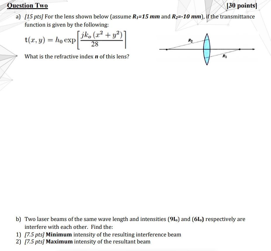 Solved Question Two [30 points] a) [15 pts] For the lens | Chegg.com