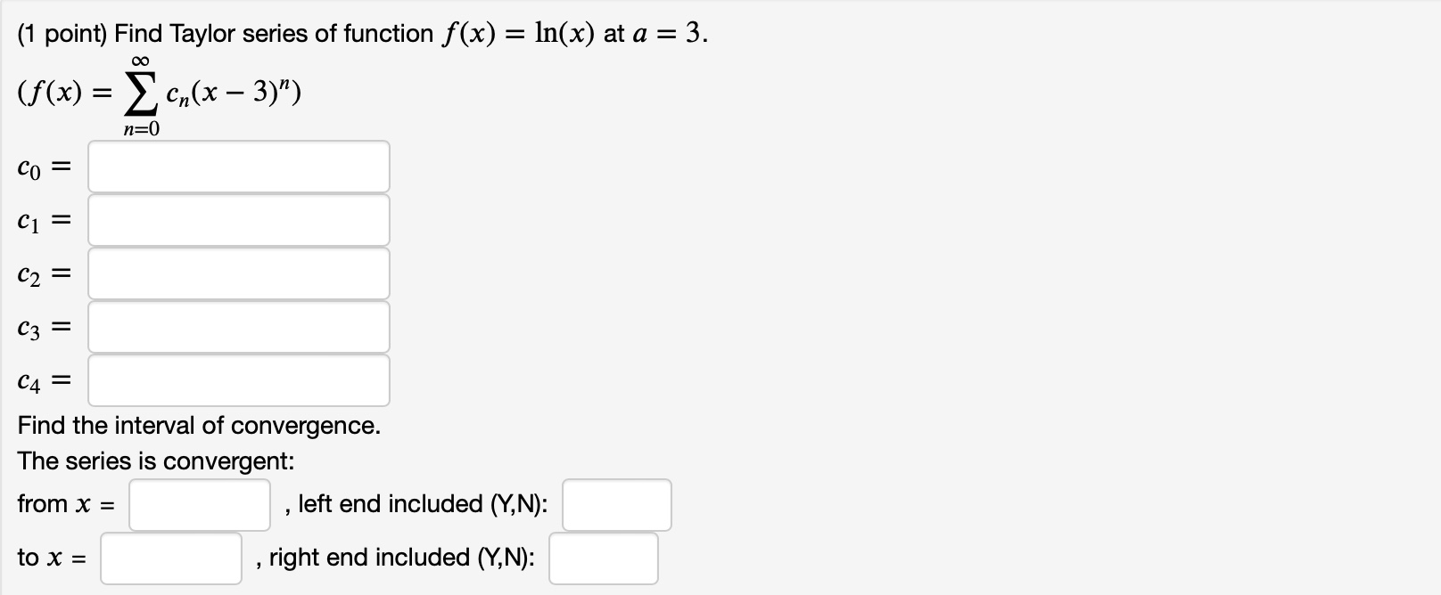 Solved (1 point) Find Taylor series of function f(x)=ln(x) | Chegg.com