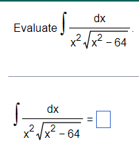 Solved Evaluate ∫x2x2−64dx ∫x2x2−64dx= | Chegg.com