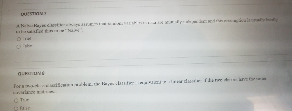 Solved QUESTION 7 A Naive Bayes classifier always assumes | Chegg.com