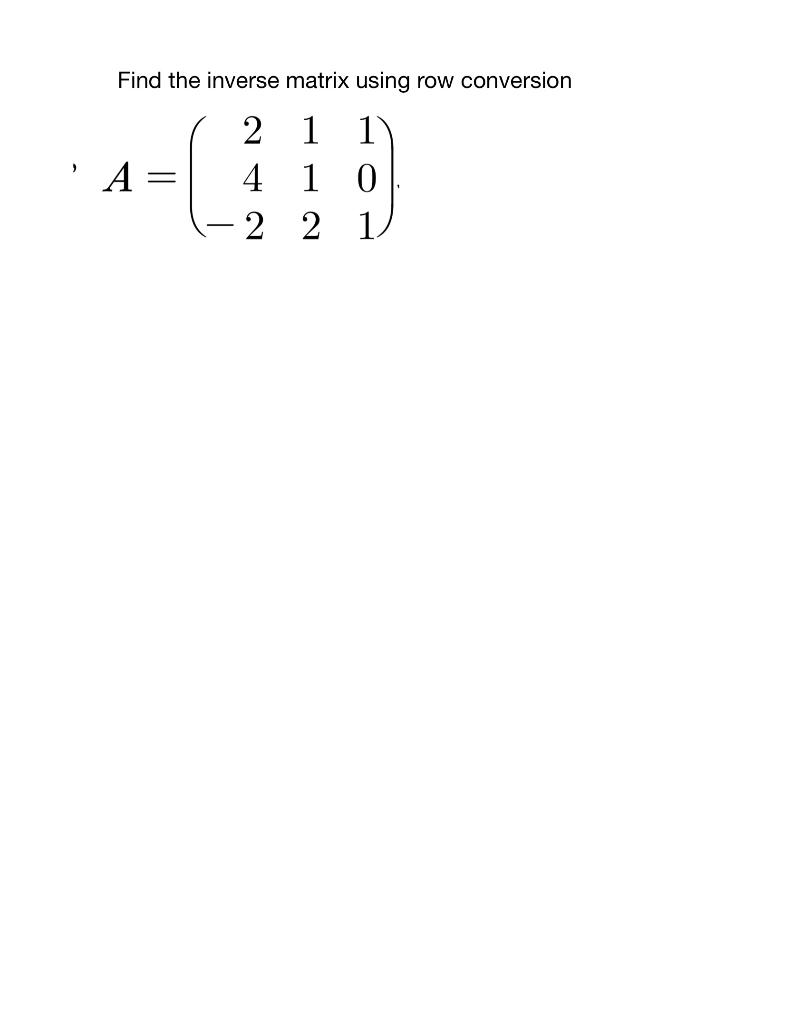Solved Find the inverse matrix using row conversion | Chegg.com