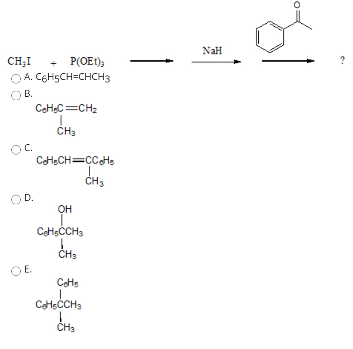 Solved NaH c. CHZI P(OET); A. C6H5CH=CHCH3 B. CeHC=CH2 CH | Chegg.com