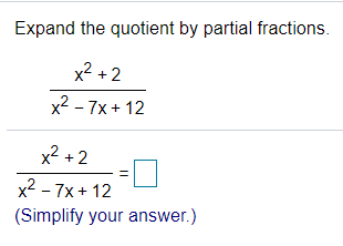 Solved Expand the quotient by partial fractions. x²+2 x2 - | Chegg.com