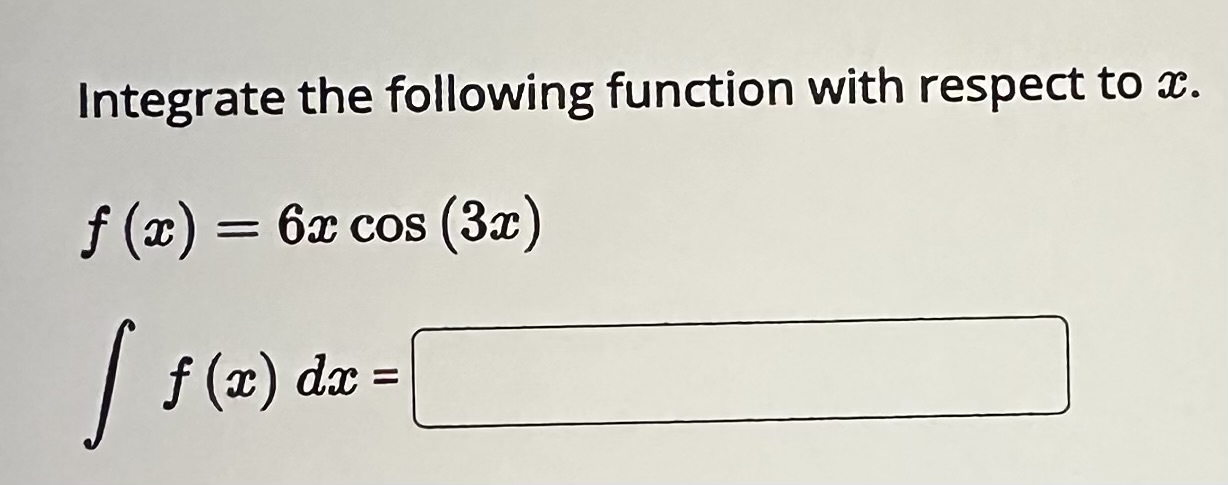 Solved Integrate the following function with respect to x. | Chegg.com