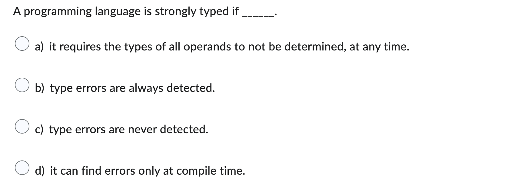 Solved A programming language is strongly typed if a) it | Chegg.com