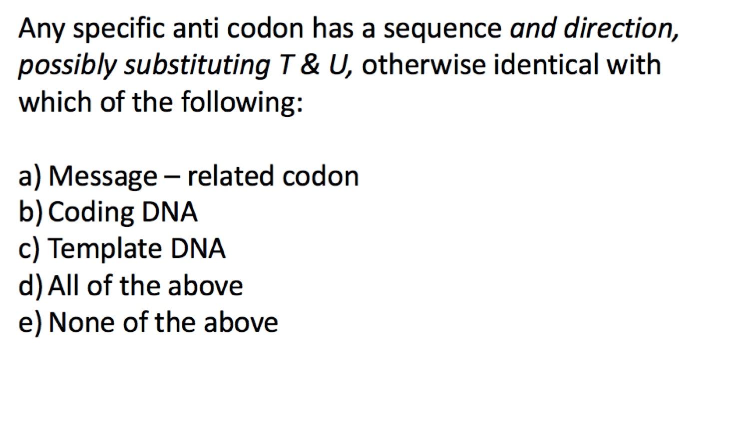 Solved Any specific anti codon has a sequence and direction, | Chegg.com