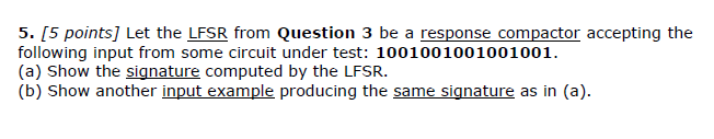 Solved 3. [5 points] Consider an LFSR with the polynomial | Chegg.com
