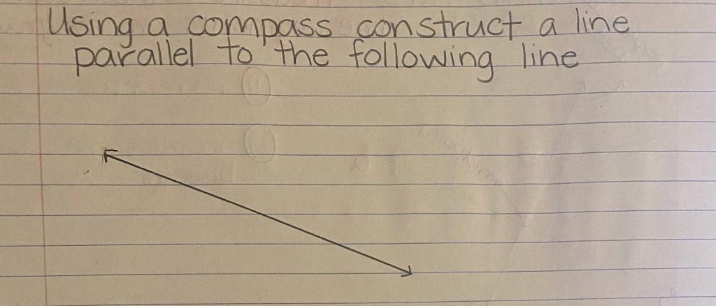 Solved Using a compass construct a line parallel to the | Chegg.com