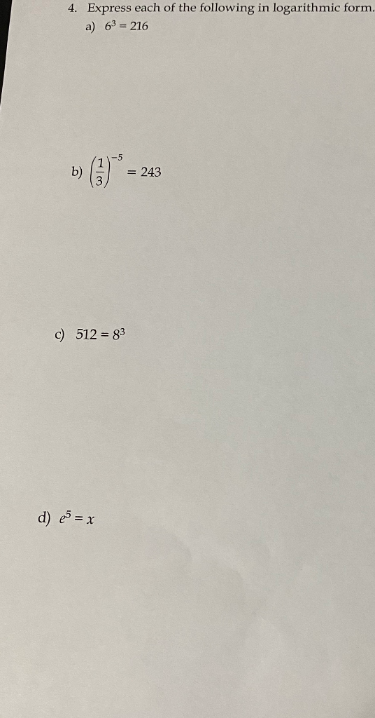 Solved 4. Express each of the following in logarithmic form. | Chegg.com