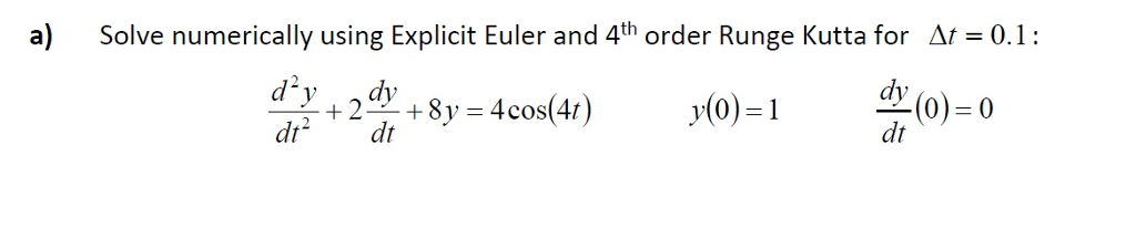 Solved a) Solve numerically using Explicit Euler and 4th | Chegg.com