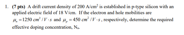 Solved 1. (7 pts) A drift current density of 200 A/cm² is | Chegg.com