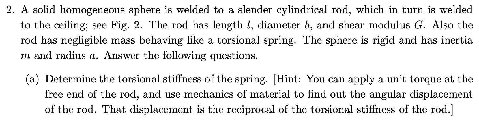Solved 2. A solid homogeneous sphere is welded to a slender | Chegg.com