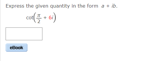 Solved Express the given quantity in the form a + ib. | Chegg.com
