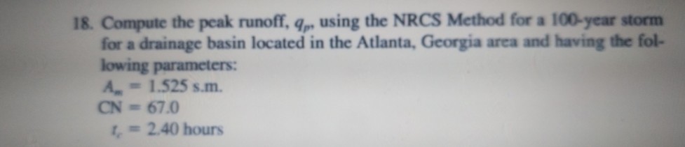 Solved 18. Compute the peak runoff, q, using the NRCS Method | Chegg.com