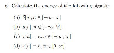 Solved 6. Calculate the energy of the following signals: (a) | Chegg.com