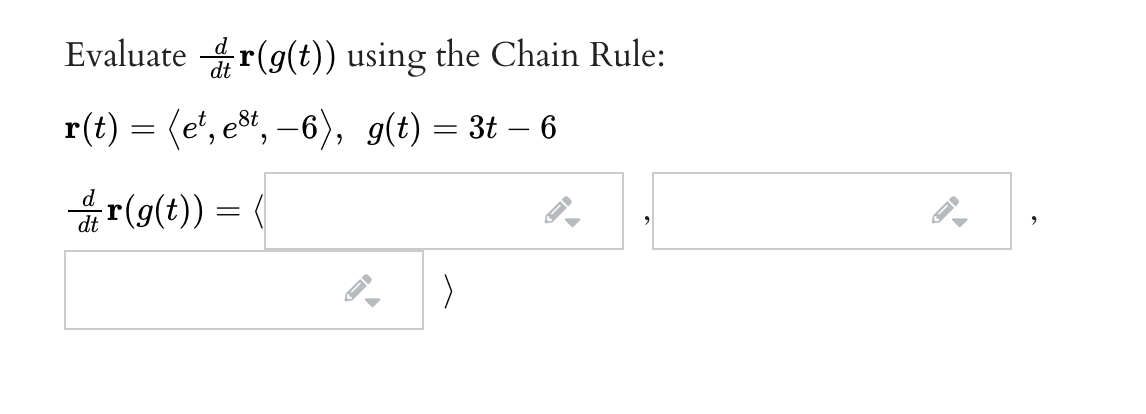 Solved Evaluate r(g(t)) using the Chain Rule: r(t) = (et, | Chegg.com