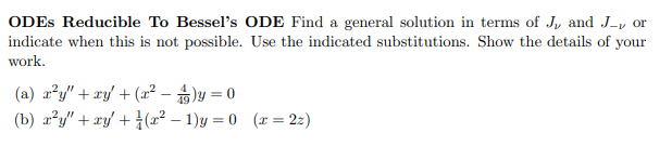 Solved ODEs Reducible To Bessel's ODE Find a general | Chegg.com