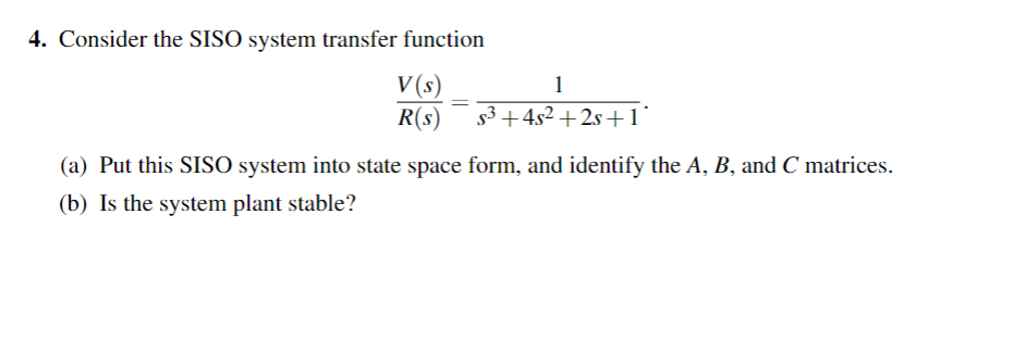 Solved 4. Consider the SISO system transfer function VS 1 1 | Chegg.com