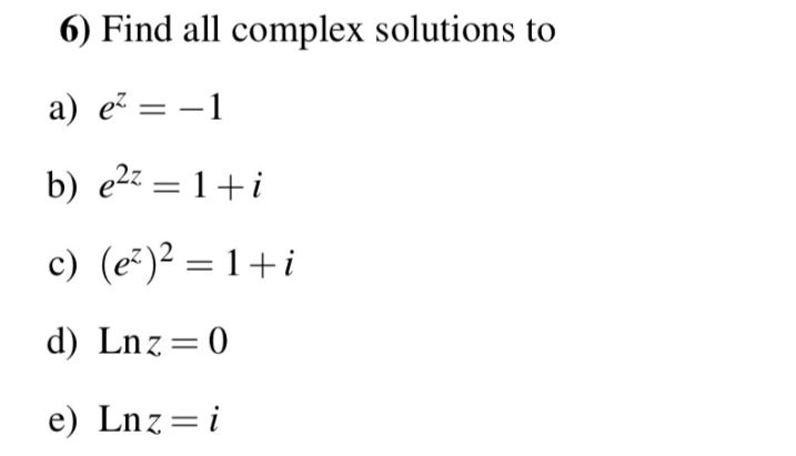 Solved 6 Find All Complex Solutions To A E 1 B E2z