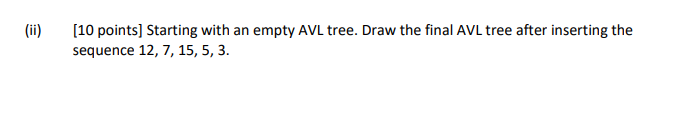 Solved (ii) [10 points] Starting with an empty AVL tree. | Chegg.com