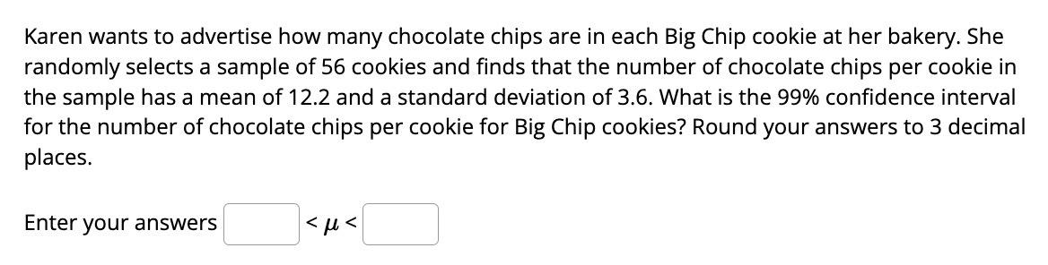 Solved Karen wants to advertise how many chocolate chips are | Chegg.com