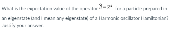 Solved What is the expectation value of the operator for a | Chegg.com