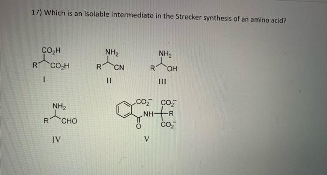 Solved 17) Which is an isolable intermediate in the Strecker | Chegg.com