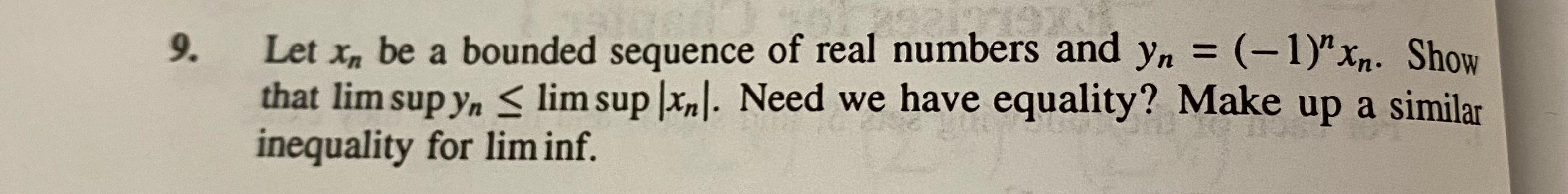 Solved 9. Let xn be a bounded sequence of real numbers and | Chegg.com