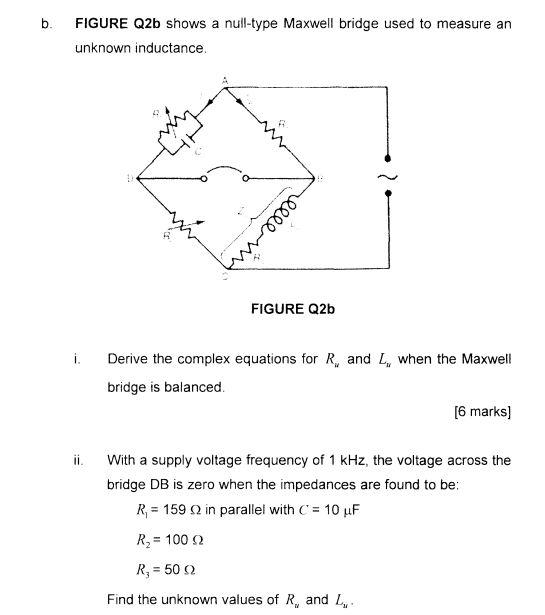 Solved b. FIGURE Q2b shows a null-type Maxwell bridge used | Chegg.com Solved b. FIGURE Q2b shows a null-type Maxwell bridge used | Chegg.com