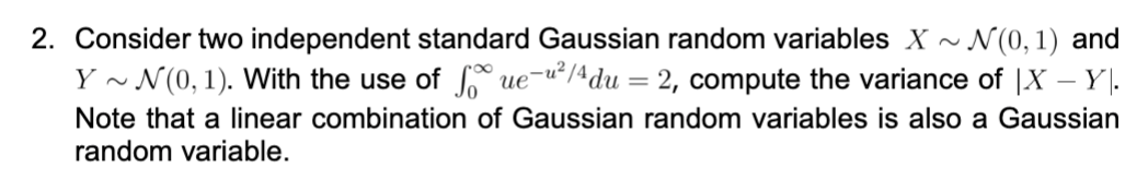 Solved 2. Consider two independent standard Gaussian random | Chegg.com
