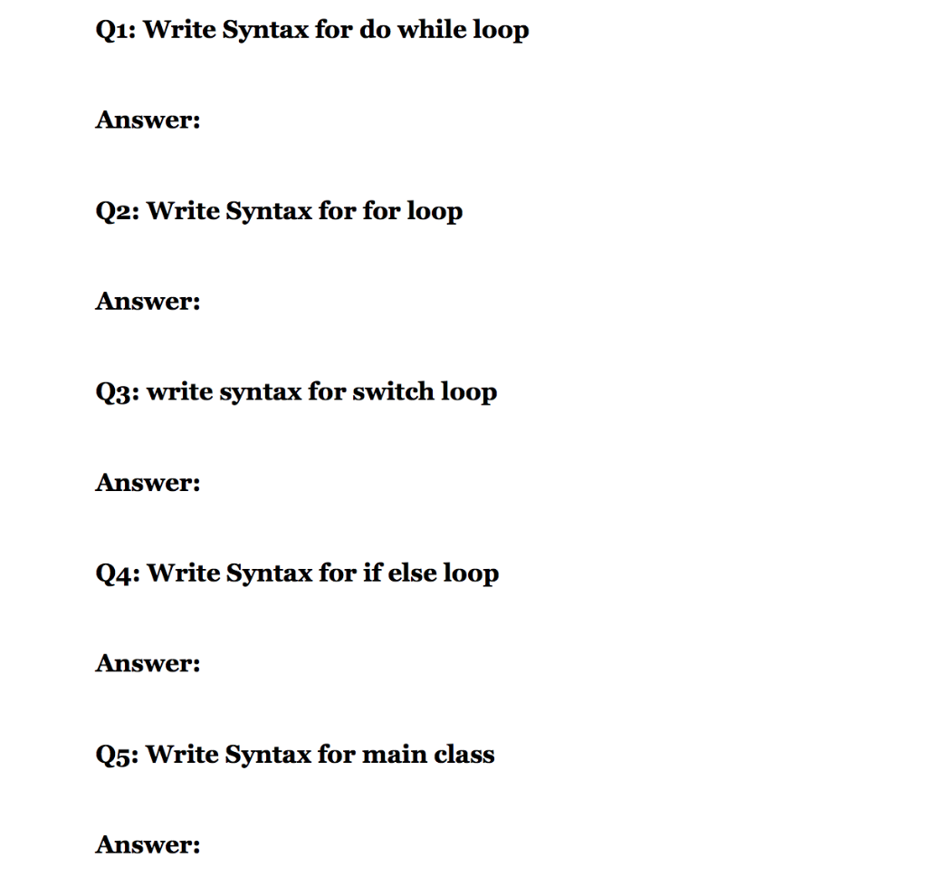 Solved Q1: Write Syntax for do while loop Answer: Q2: Write | Chegg.com