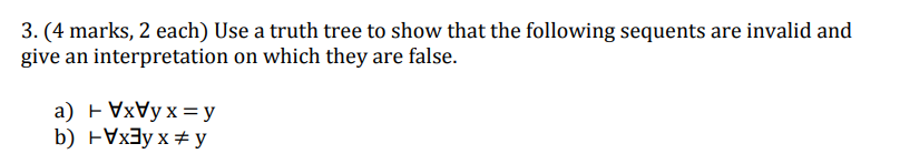 Solved 3.(4 marks, 2 each) Use a truth tree to show that the | Chegg.com