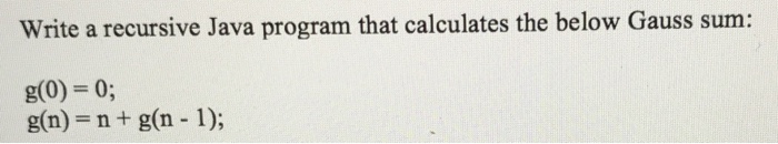 Solved Write a recursive Java program that calculates the | Chegg.com