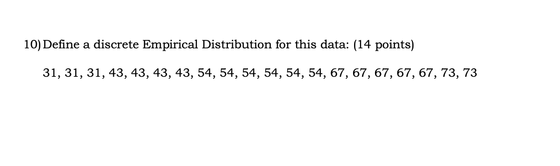 Solved 10) Define a discrete Empirical Distribution for this | Chegg.com
