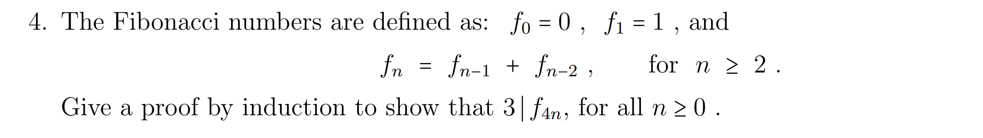 Solved 4. The Fibonacci numbers are defined as: f0=0,f1=1, | Chegg.com
