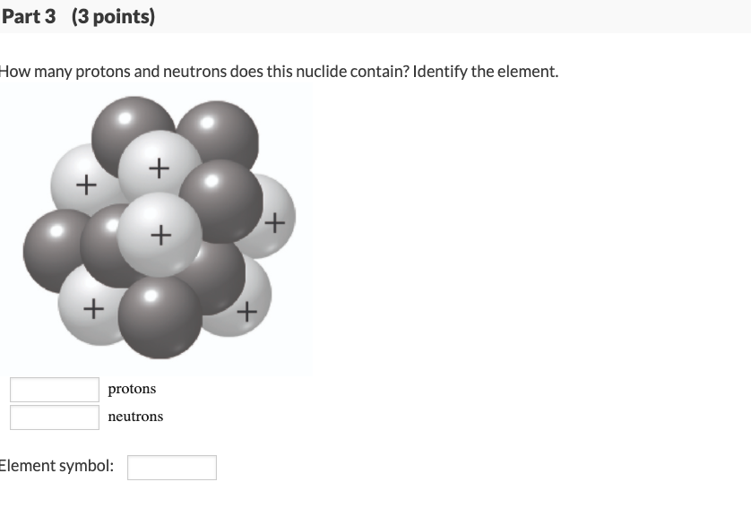 Part 1 (3 points) How many protons and neutrons does | Chegg.com