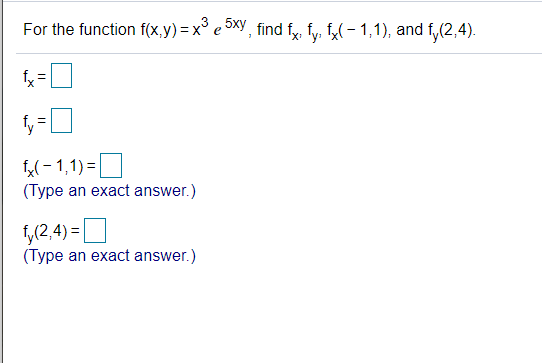 Solved For the function f(x,y) = x® e 5xy, find fx, fy, | Chegg.com