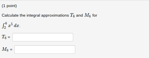 Solved (1 point) Calculate the integral approximations T6 | Chegg.com