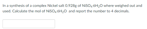 Solved In a synthesis of a complex Nickel salt 0.928g of | Chegg.com