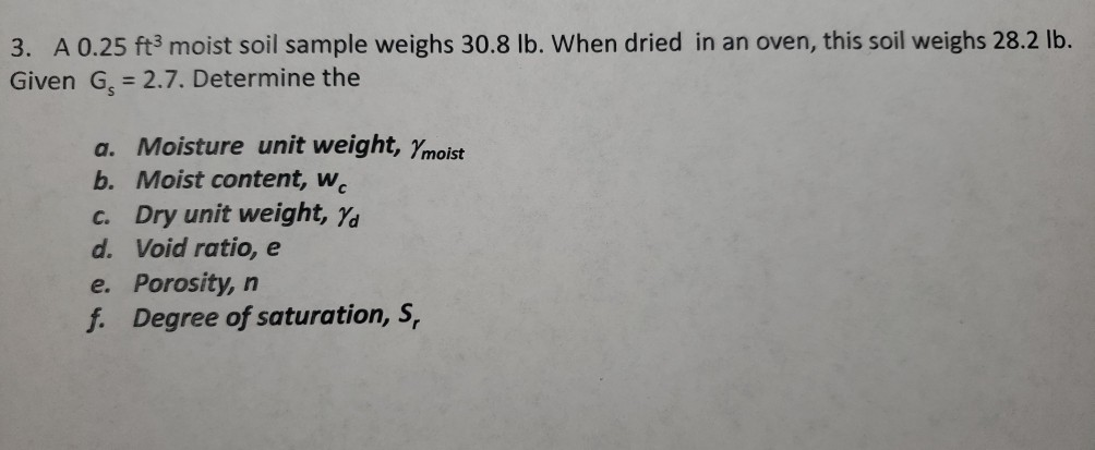 Solved 3. A 0.25 ft3 moist soil sample weighs 30.8 lb. When | Chegg.com