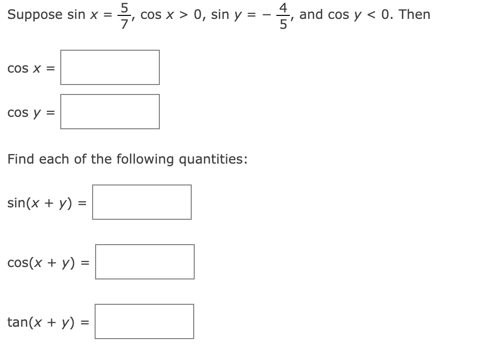 Solved Suppose sinx=75,cosx>0,siny=−54, and cosy