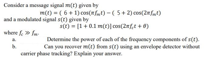 Solved Consider a message signal m(t) given by m(t) = ( 6 + | Chegg.com
