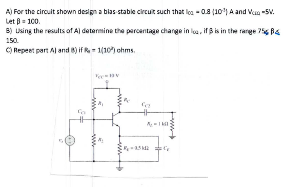Solved A) For the circuit shown design a bias-stable circuit | Chegg.com