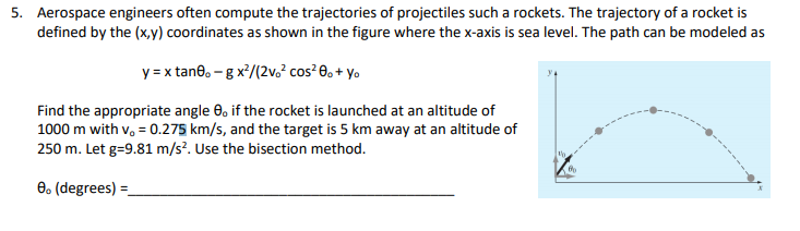 Solved 5. Aerospace engineers often compute the trajectories | Chegg.com