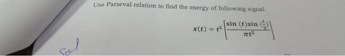 Solved Use Parseval relation to find the energy of following | Chegg.com