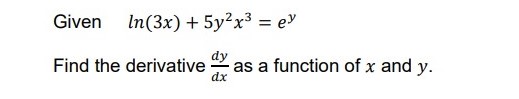 Solved Given ,ln(3x)+5y2x3=eyFind the derivative dydx ﻿as a | Chegg.com