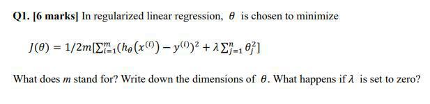 Solved Q1. [6 marks] In regularized linear regression, & is | Chegg.com