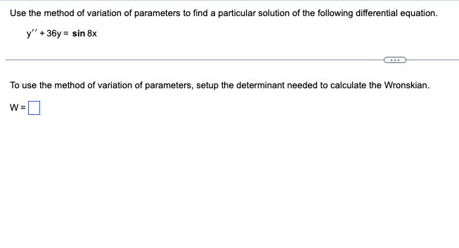 Solved Use the method of variation of parameters to find a | Chegg.com